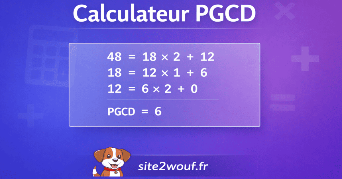 Calculateur PGCD en Ligne - Algorithme d'Euclide | site2wouf.fr